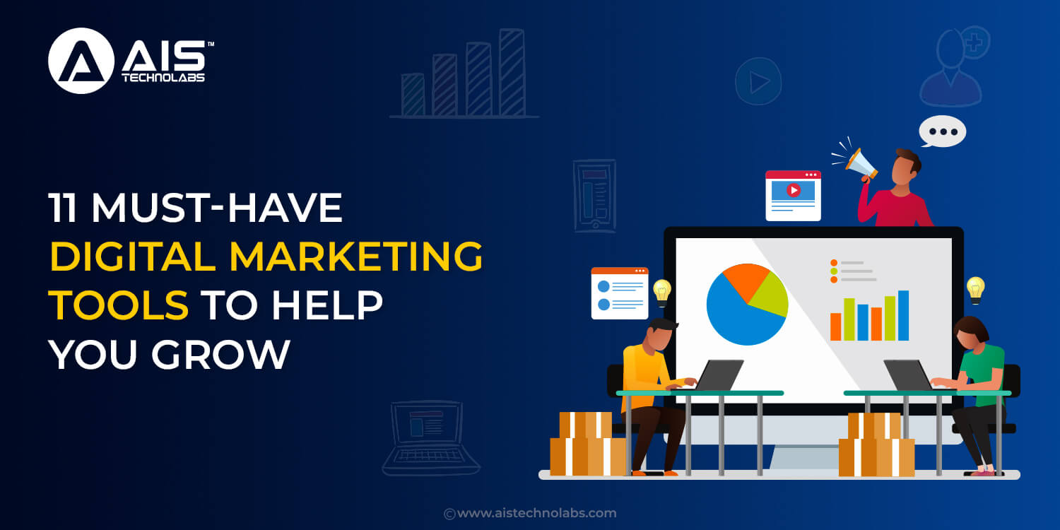 11 Must-have Digital Marketing Tools to Help You Grow