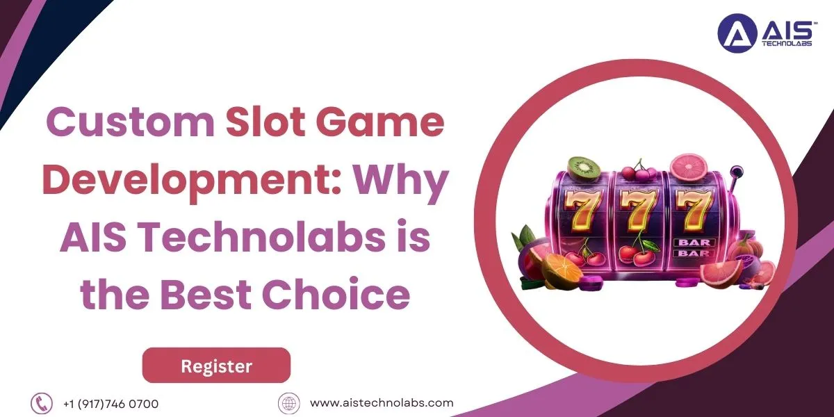 Custom Slot Game Development | AIS Technolabs - Best Choice