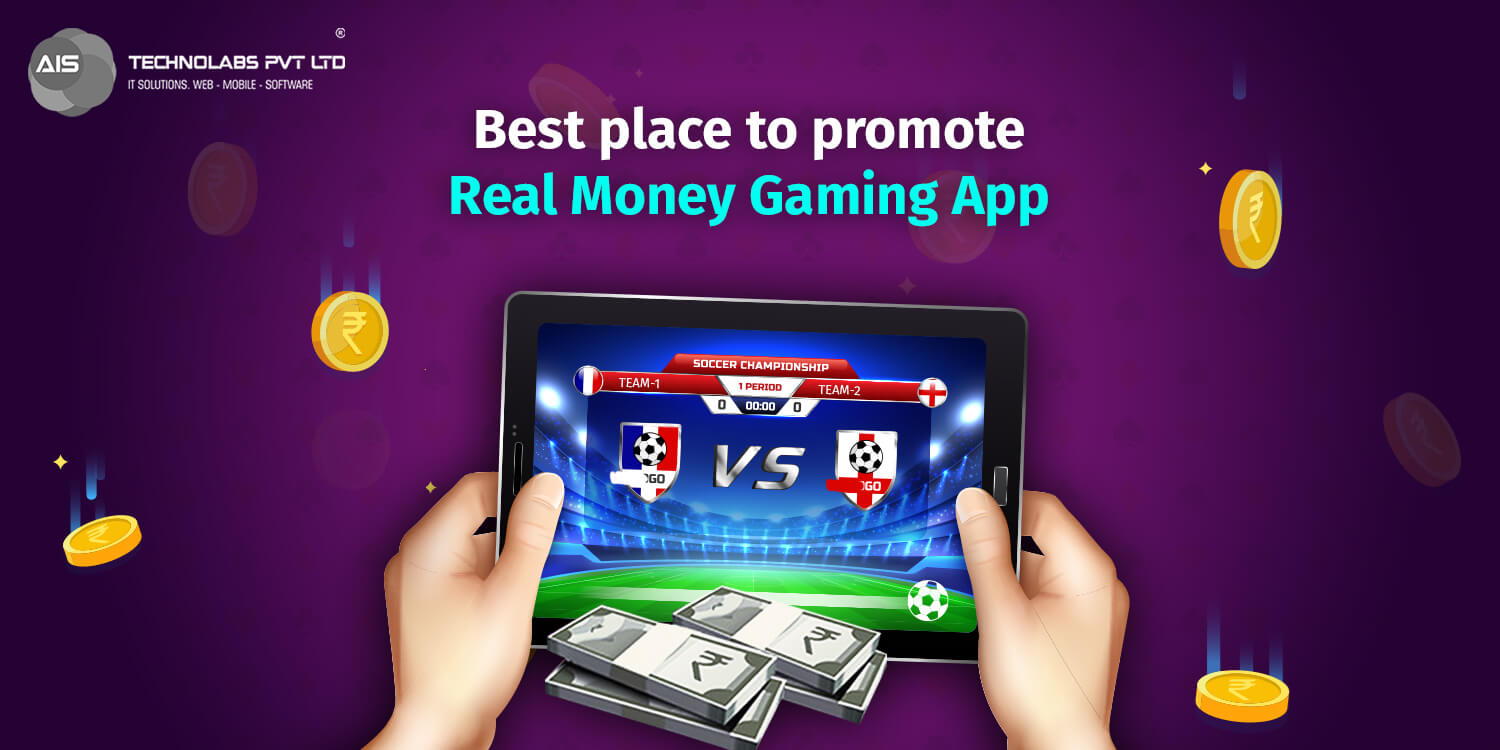Where Is the Best Place to Promote Real Money Gaming Apps?