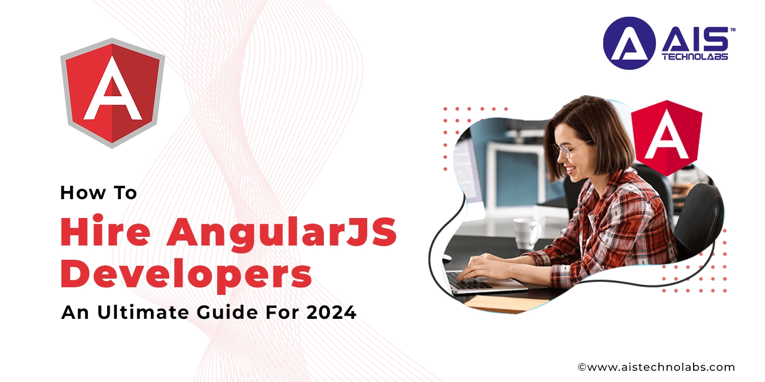 A Comprehensive Guide to Hire AngularJS Developers