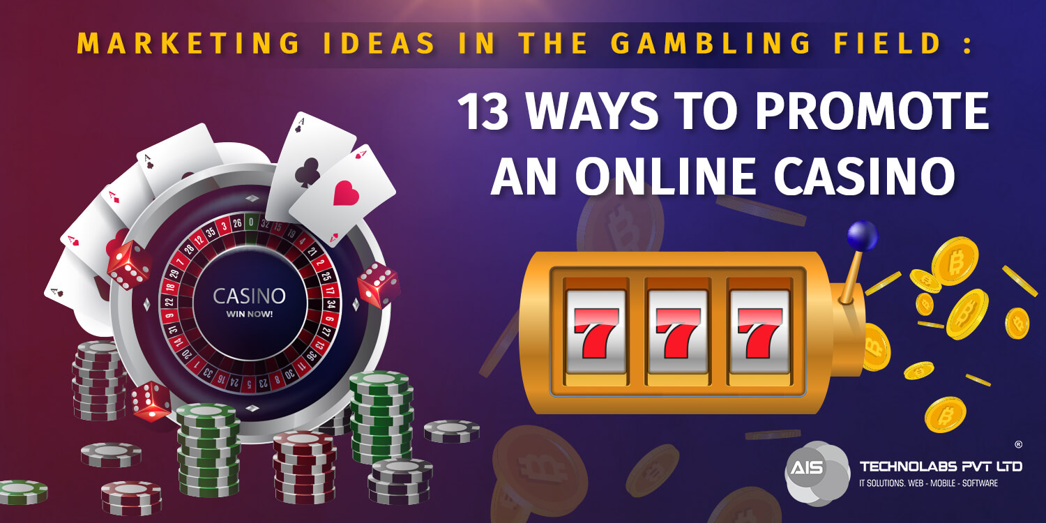 Marketing Ideas in the Gambling Field: 13 Ways to Promote an Online ...